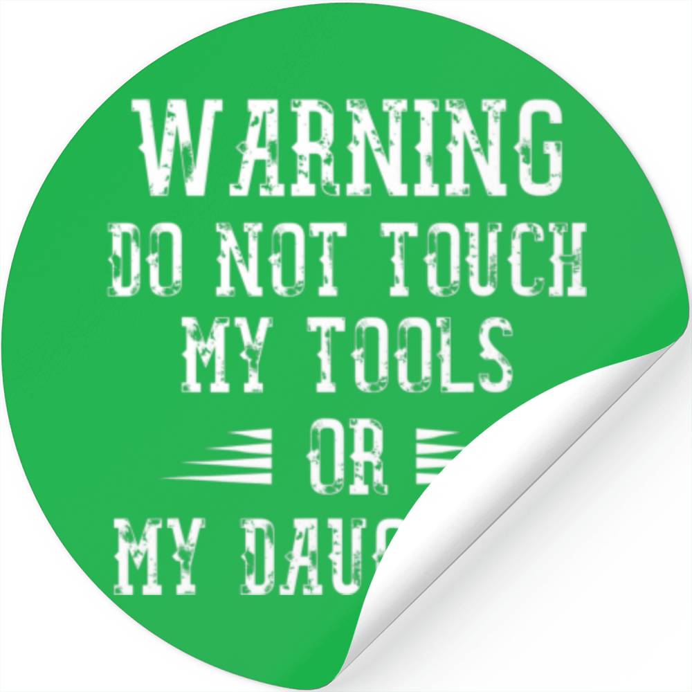 Warning Do Not Touch My Tools Or Daughter Mechanic Stickers
