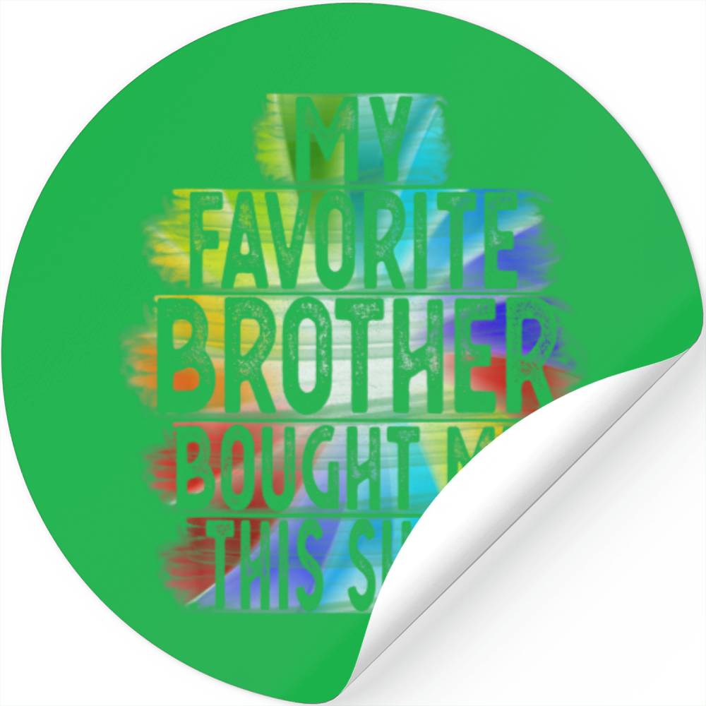 My Favorite Brother Bought Me This Funny Brothers Stickers
