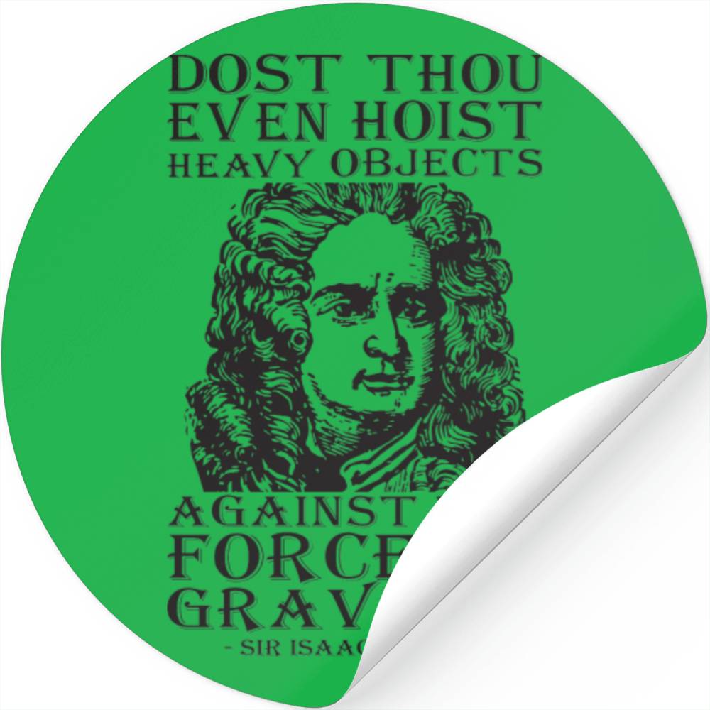 Dost Thou Even Hoist? - Sir Isaac Newton Stickers