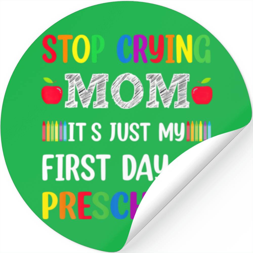 Stop Crying Mom It's Just My First Day Of Preschoo Stickers