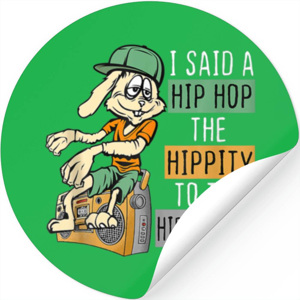 I Said Hip The Hippity To Hop Hip Hop Bunny Funny Stickers
