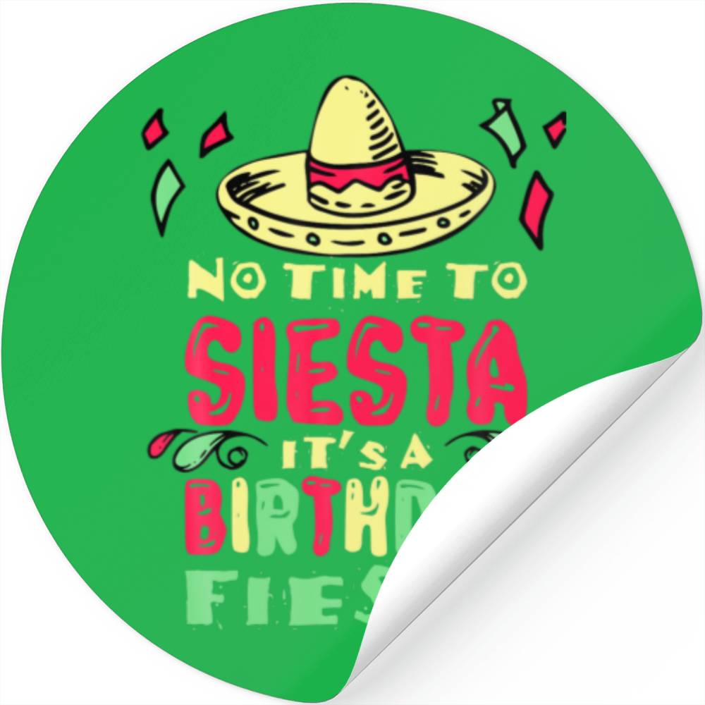 No Time To Siesta It's A Birthday Fiesta Mexican B Stickers