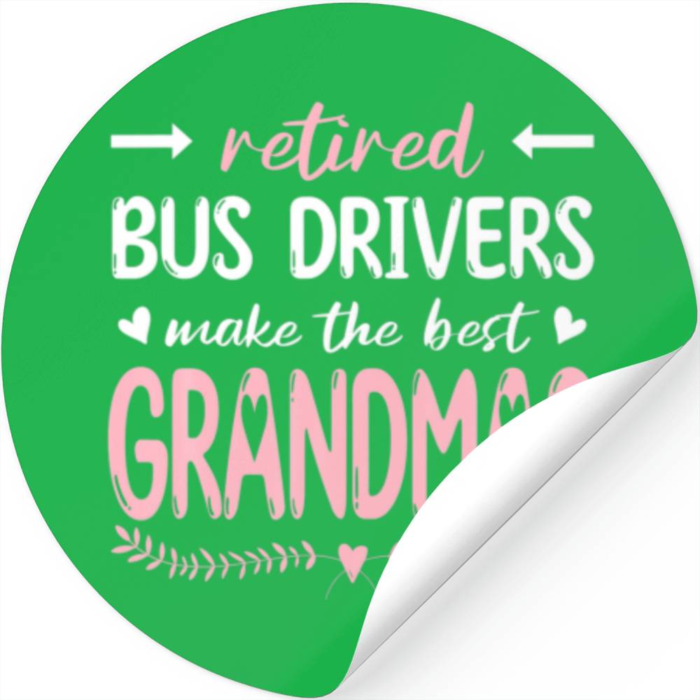 Retired Bus Drivers Make The Best Grandmas, Bus Dr Stickers Retired Bus Drivers Make The Best Grandmas, Bus Dr Stickers