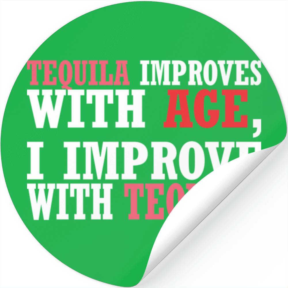 Tequila Improves With Age Improve With Tequila Stickers