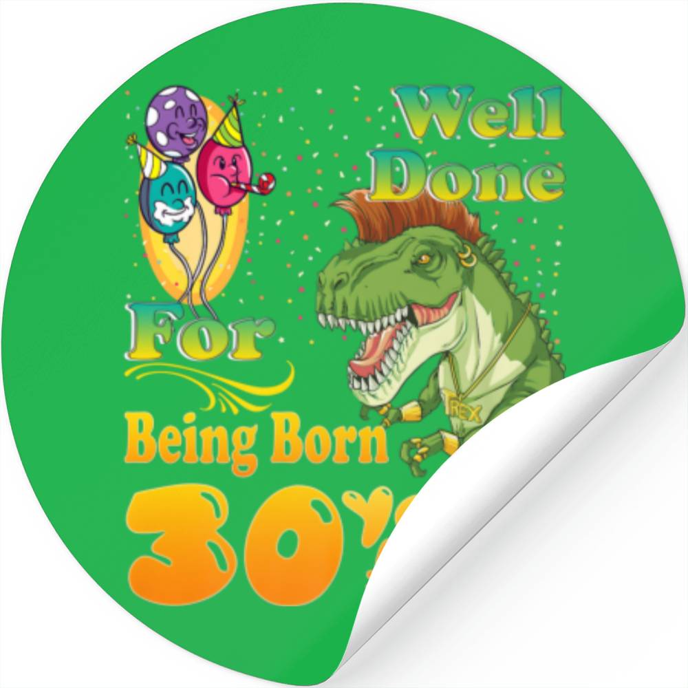 Funny 30Th Birthday Well Done For Being Born 30 Ye Stickers