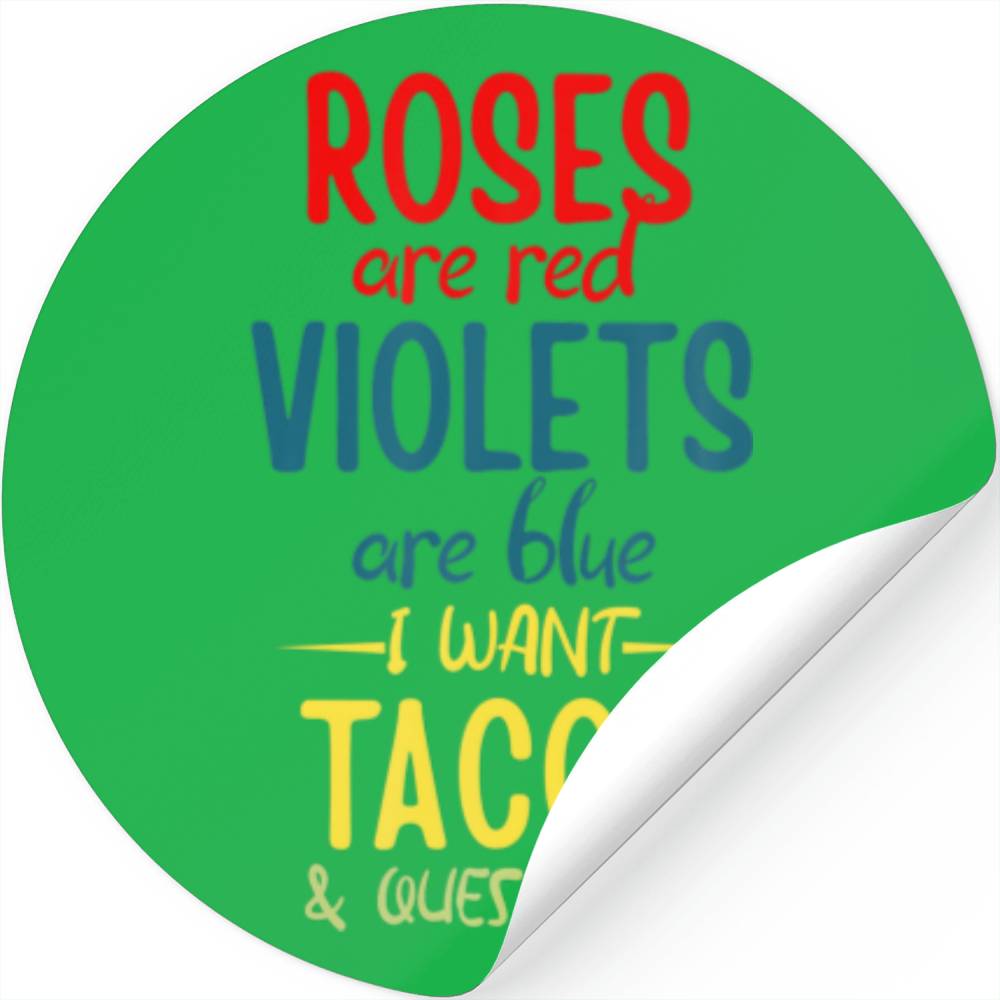 Roses Are Red Violets Are Blue I Want Queso And Ta Stickers