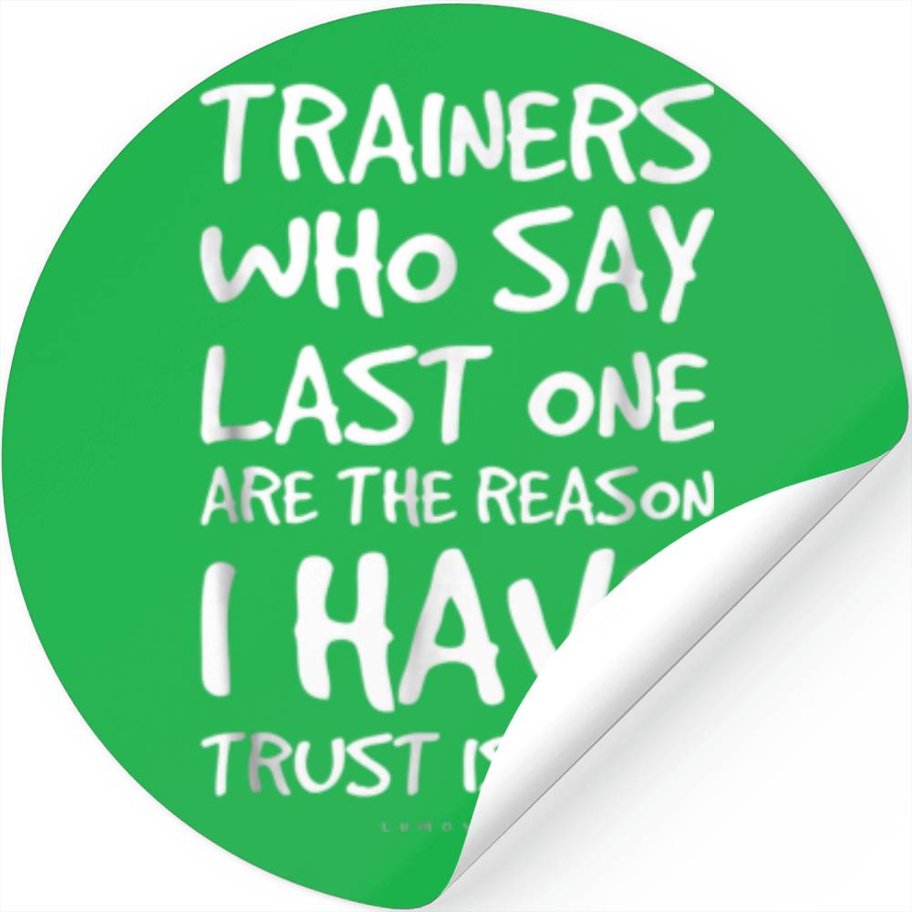 Trainers Who Say Last One Funny Gym . Gym Stickers