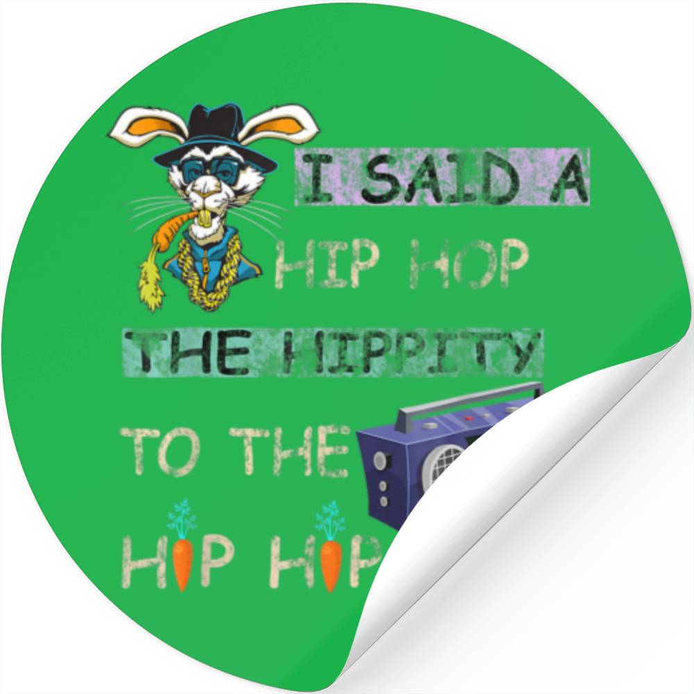 I Said Hip The Hippity To Hop Hip Hop Bunny Funny Stickers
