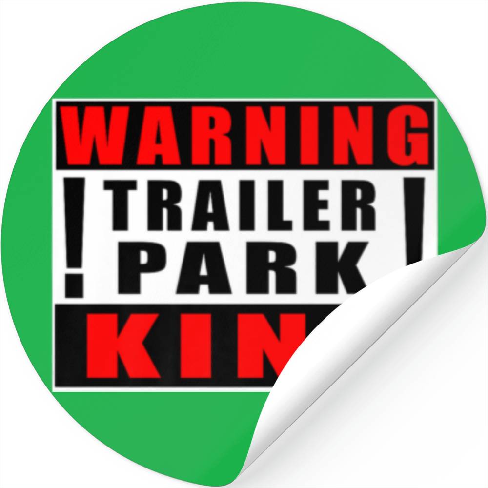 Warning Trailer Park King Funny Quotes Warning Sig Stickers