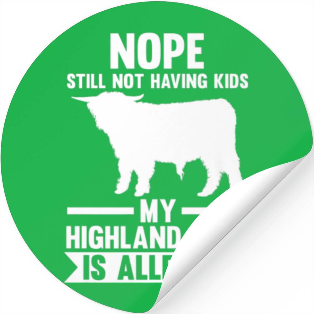 Nope Still Not Having Kids My Highland Cow Is Alle Stickers