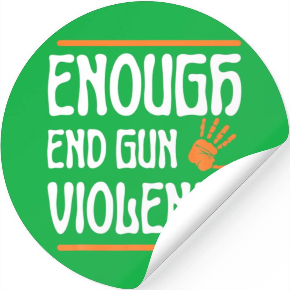 Enough End Gun Violence No Gun Awareness Day Stickers
