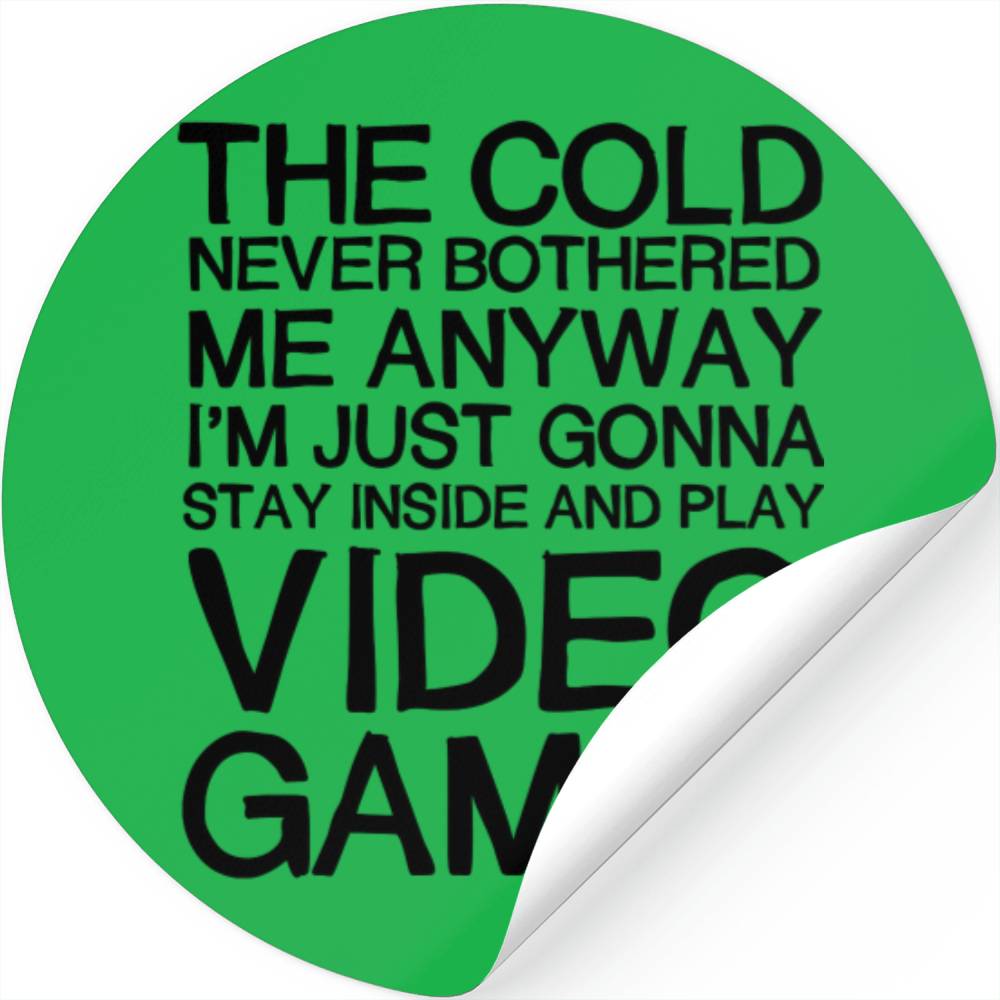 Funny Gamers The Cold Never Bothered Me Stickers