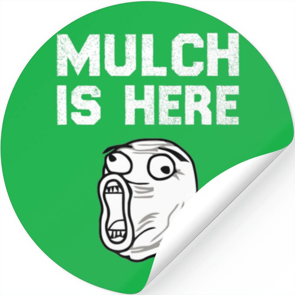 Mulch Is Here Crew Funny Saying Mulch Day Stickers