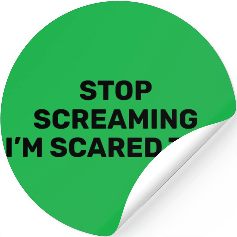 Stop Screaming I'm Scared Too Black Text Design Stickers