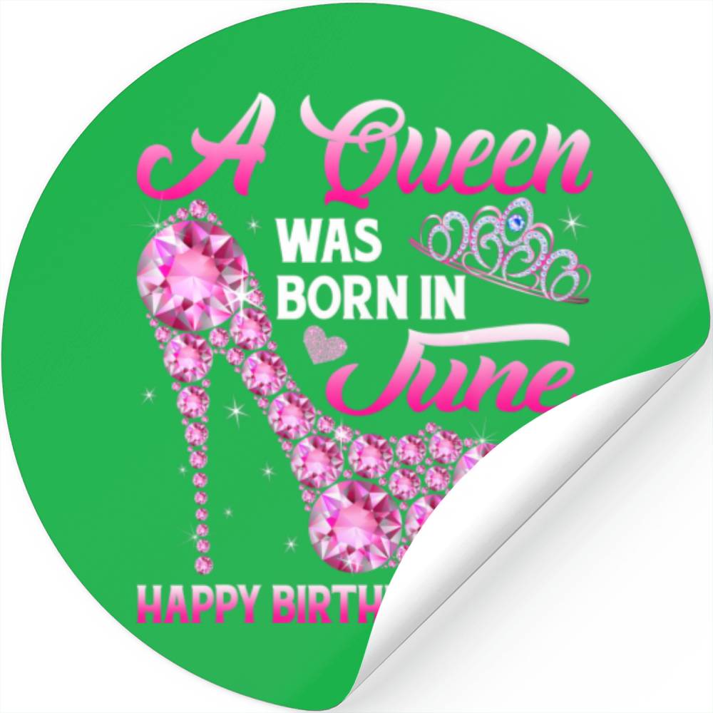 Funny High Heel A Queen Was Born In June Happy Bir Stickers