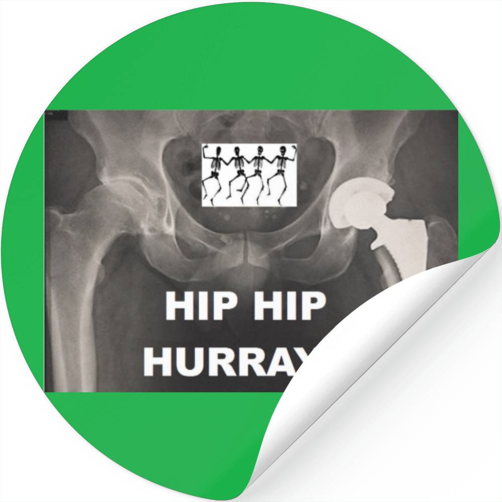 Hip Hip Hurray For Your Hip Replacement Stickers Designed & Sold By ...