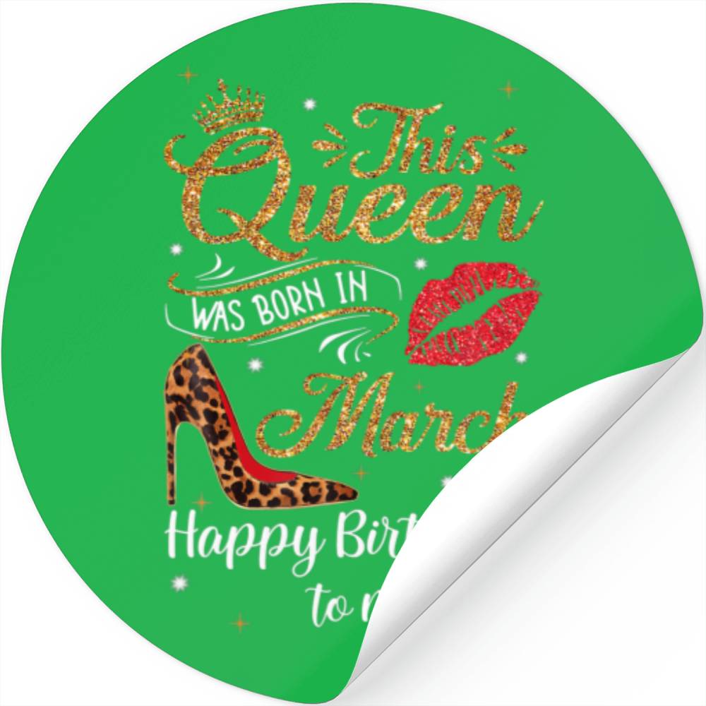 This Queen Was Born In March Happy Birthday To Me Stickers