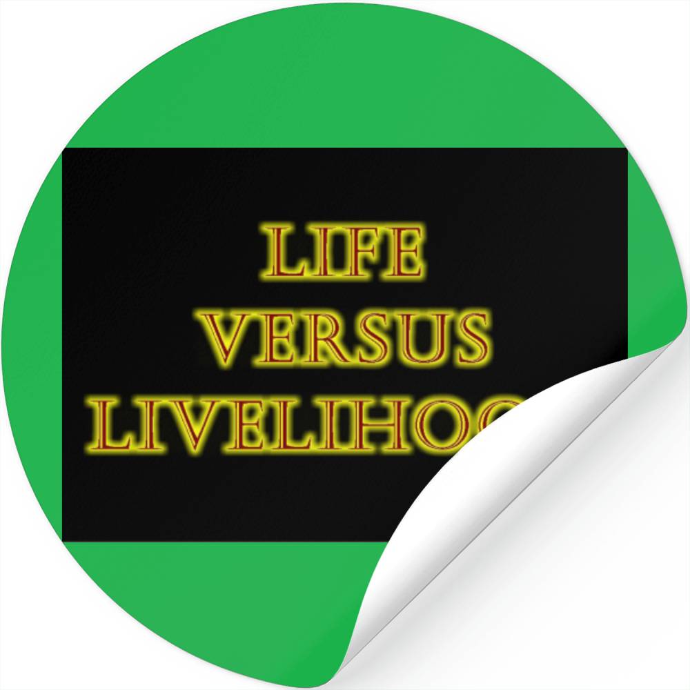 Life Versus Livelihood Design Stickers