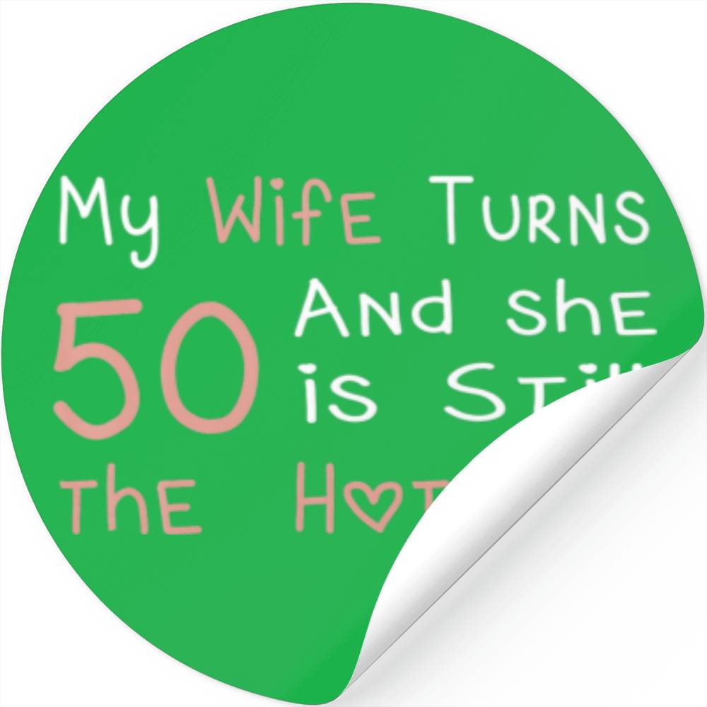 My Wife Turns 50 And She Is Still The Hottest Birt Stickers