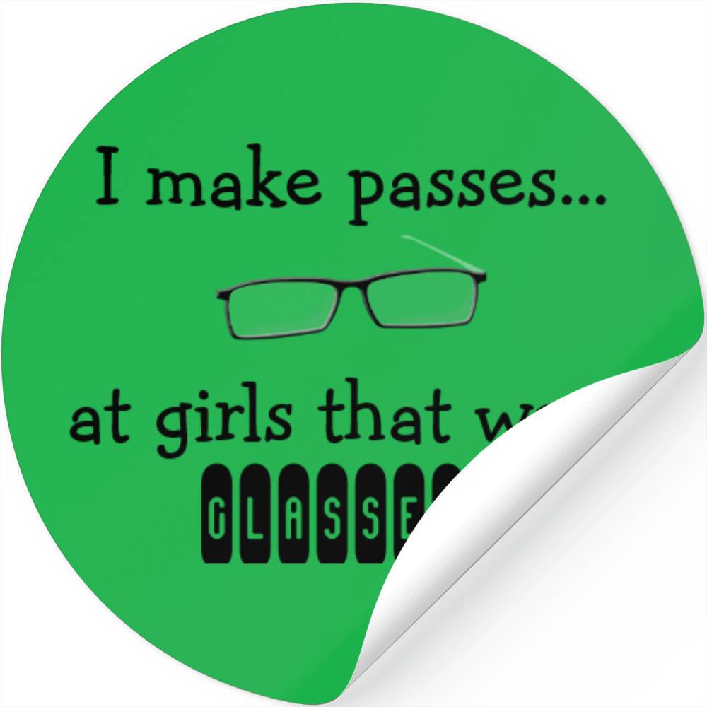 I Make Passes At Girls That Wear Glasses Stickers