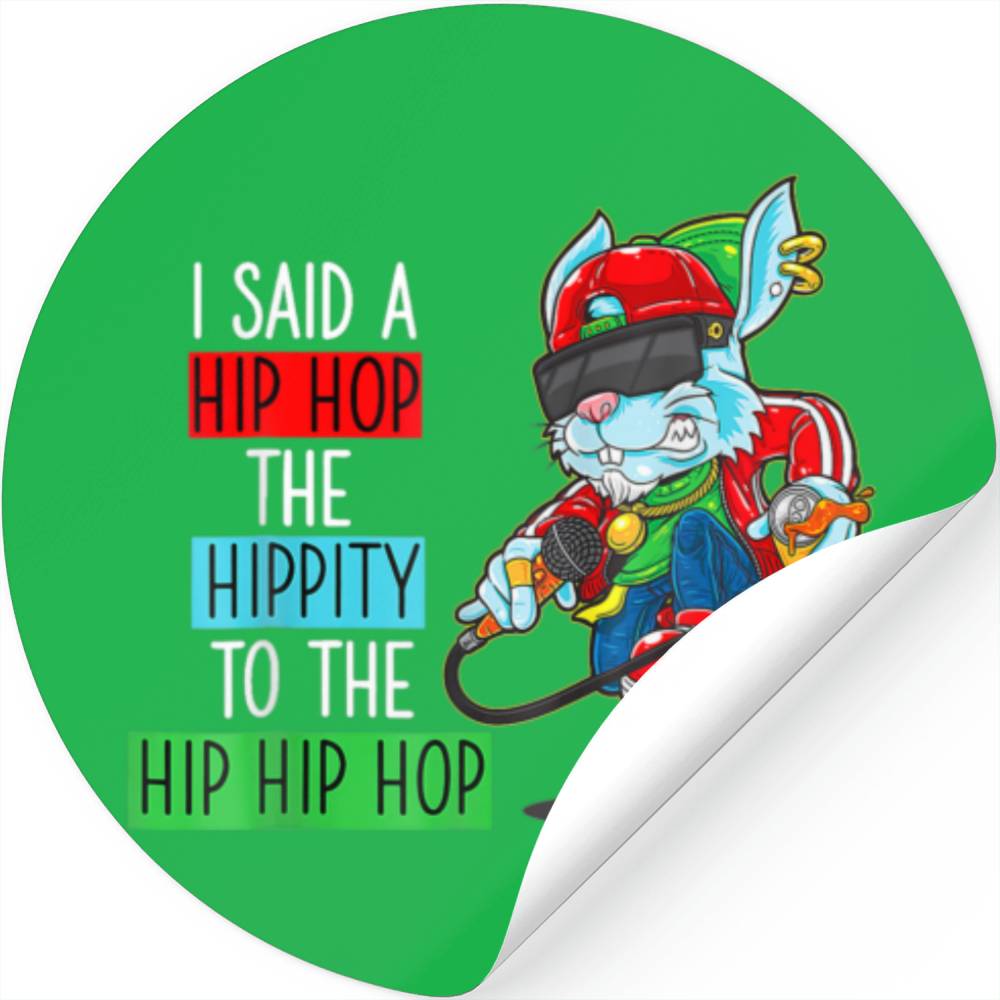 I Said A Hip The Hippity To Hop Hip Hop Bunny Funn Stickers