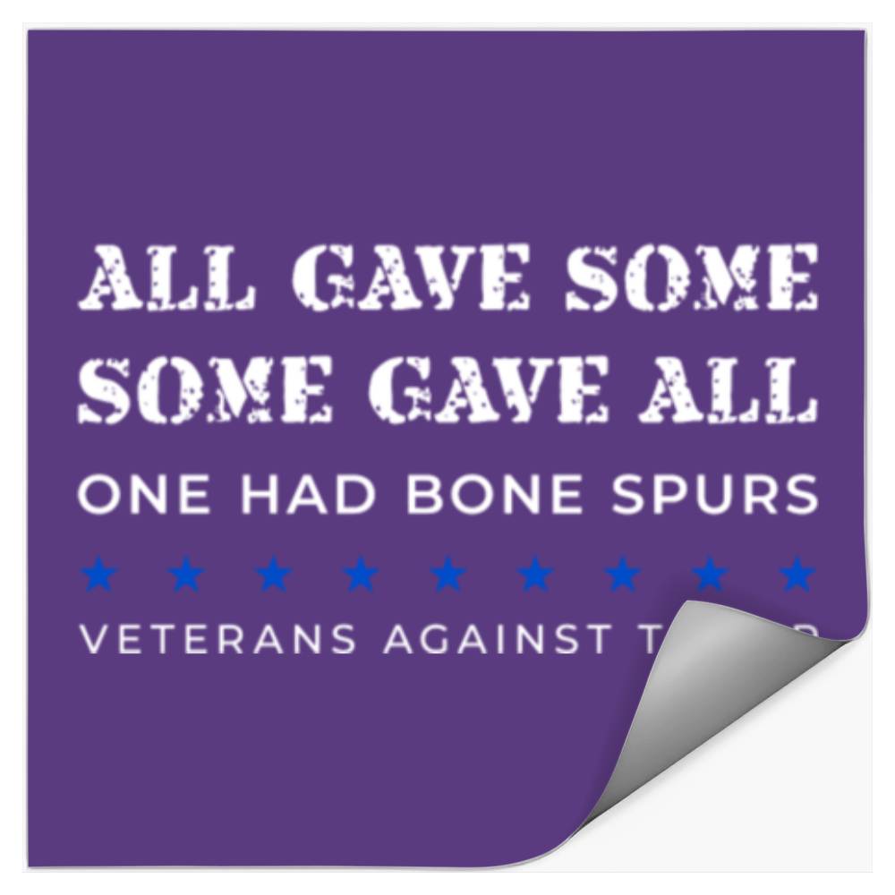 Some Gave All One Had Bone Spurs Veterans Against Stickers