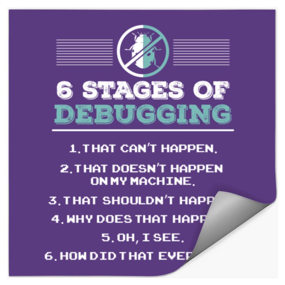 6 Stages Of Debugging Stickers